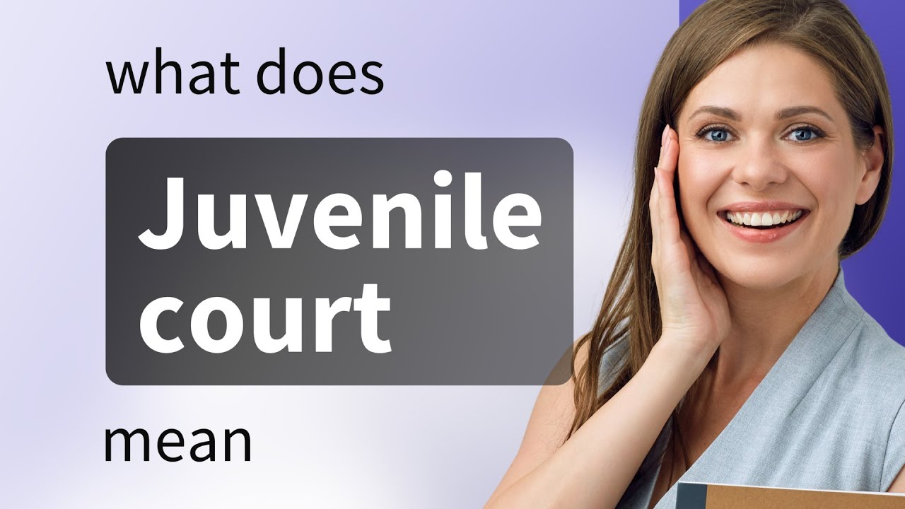 Juvenile court | JUVENILE COURT definition - YouTube
