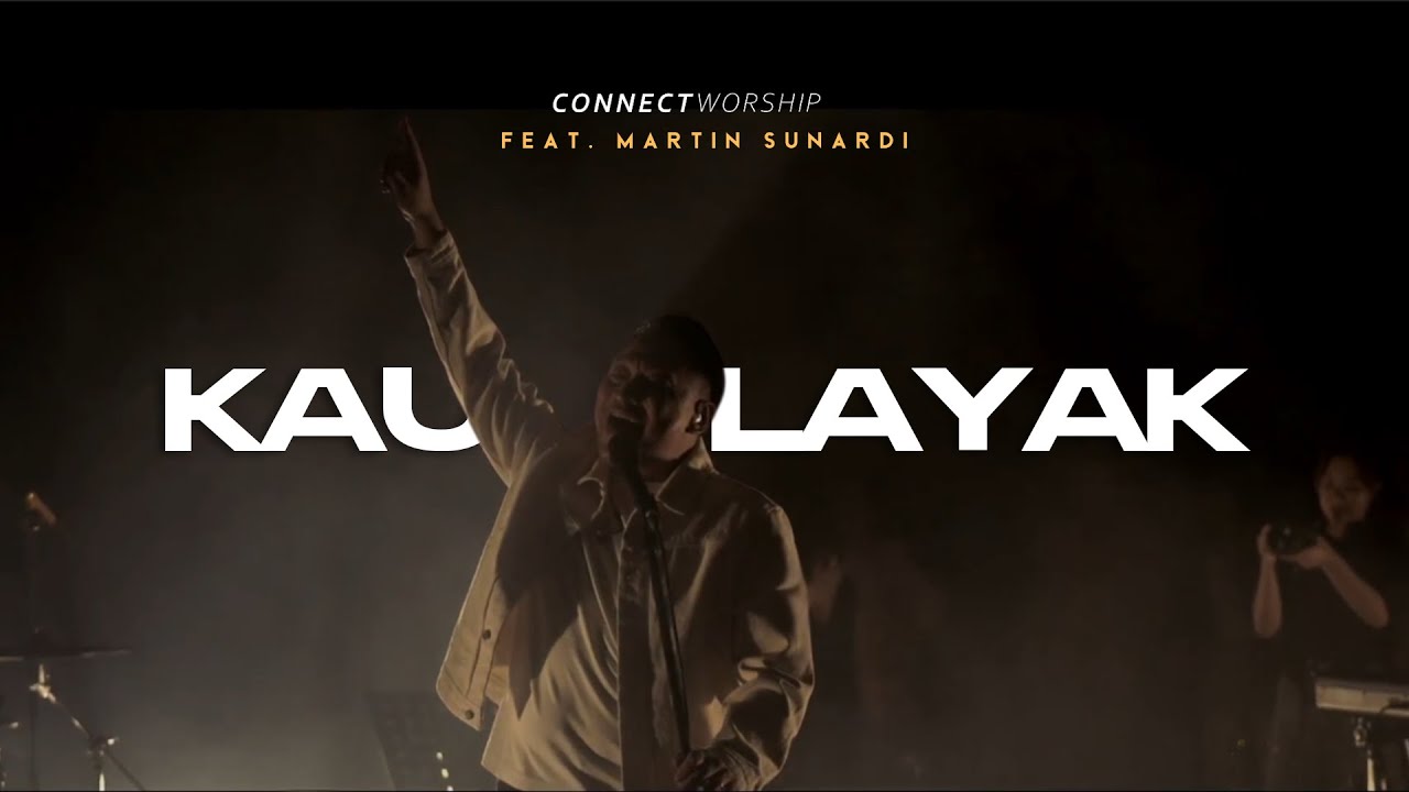[Lingkaran Koneksi] Martin Sunardi - Kau Layak (Live) | Connect Worship ...