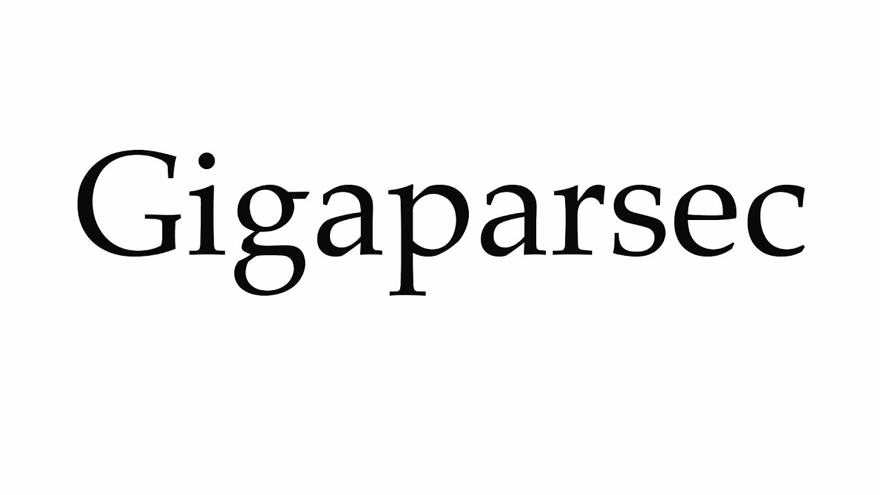 How to Pronounce Gigaparsec - YouTube
