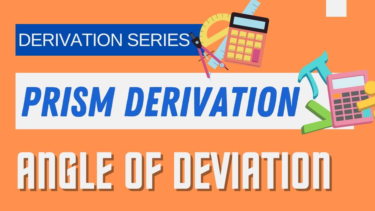 Prism Derivation Made Easy | Angle of Deviation | Class 12 Physics ...