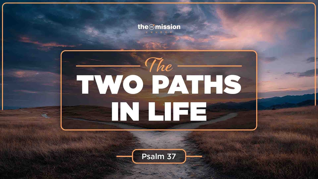 Psalm 37, The Two Paths In Life Part 2 - YouTube