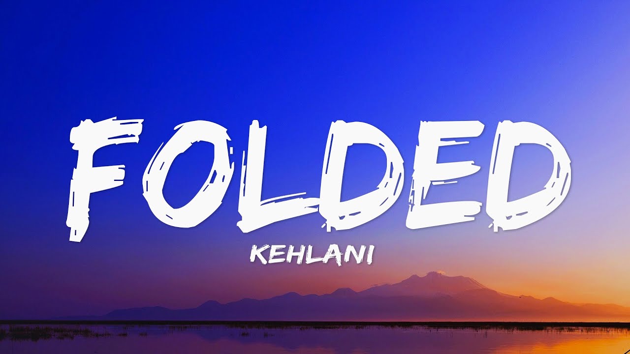 Kehlani - Folded (Lyrics) - YouTube