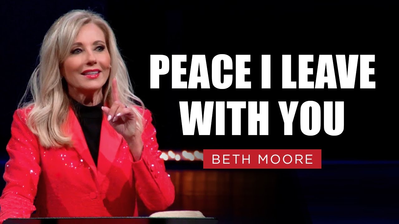 Peace I Leave with You | Beth Moore | The Fight for Peace Pt. 1 ...