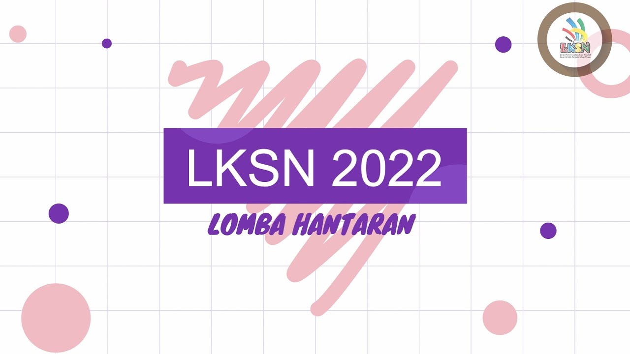 AJANG LKSN 2022 - CABANG LOMBA HANTARAN - YouTube