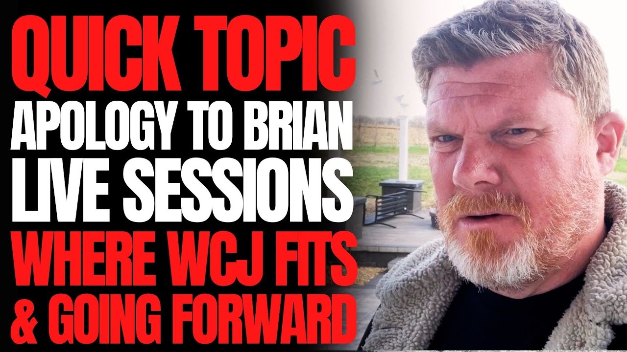 Apology to Brian Baldwin; Future Live Sessions; Where WCJ Fits & Going Forward: WCJ Quick Topic ...