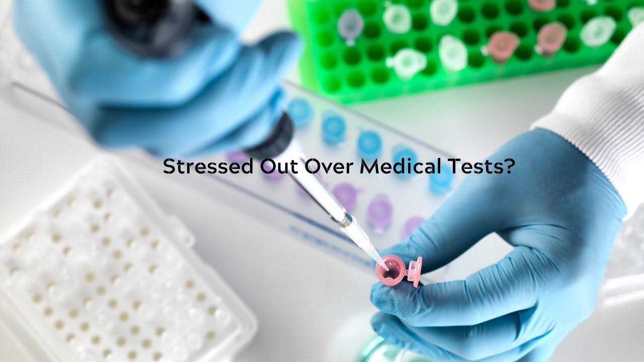 Stressed Over Medical Tests? - YouTube