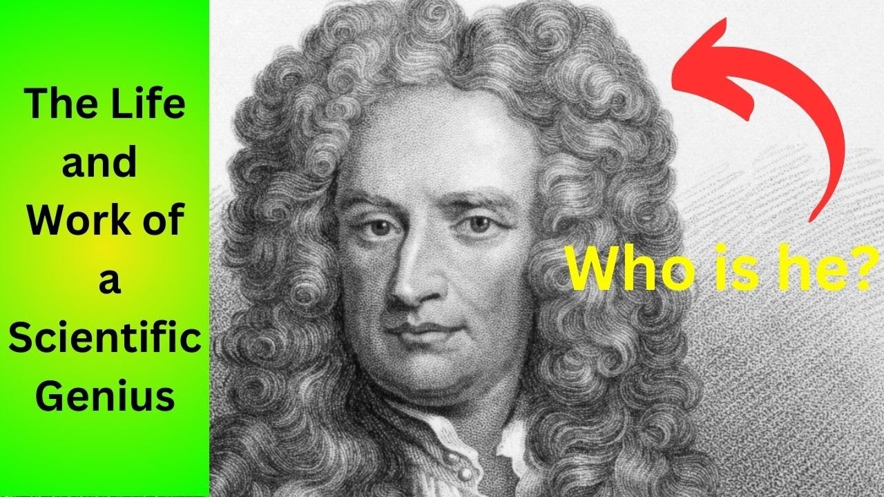 Sir Isaac Newton |The Life and Work of a Scientific Genius |EXPLORATION ...