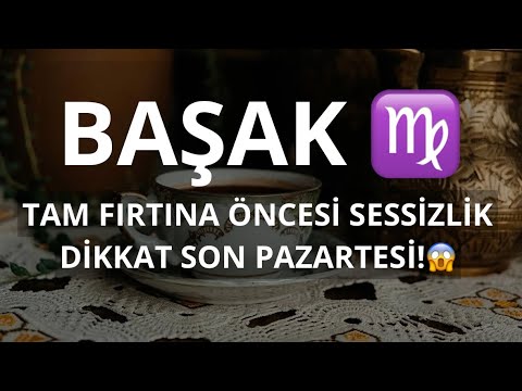BAŞAK BURCU ♍️ TAM FIRTINA ÖNCESİ SESSİZLİK DİKKAT SON PAZARTESİ!