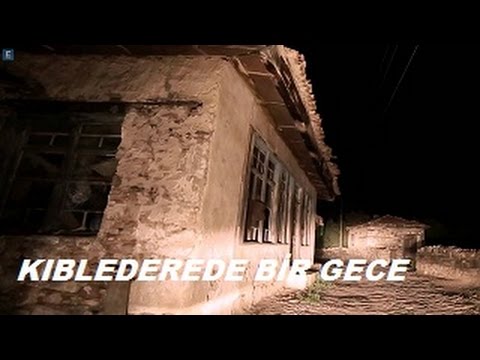 KIBLEDEREDE KORKU DOLU GECE!!!