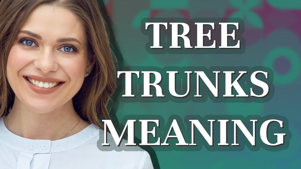 Tree trunks | meaning of Tree trunks - YouTube