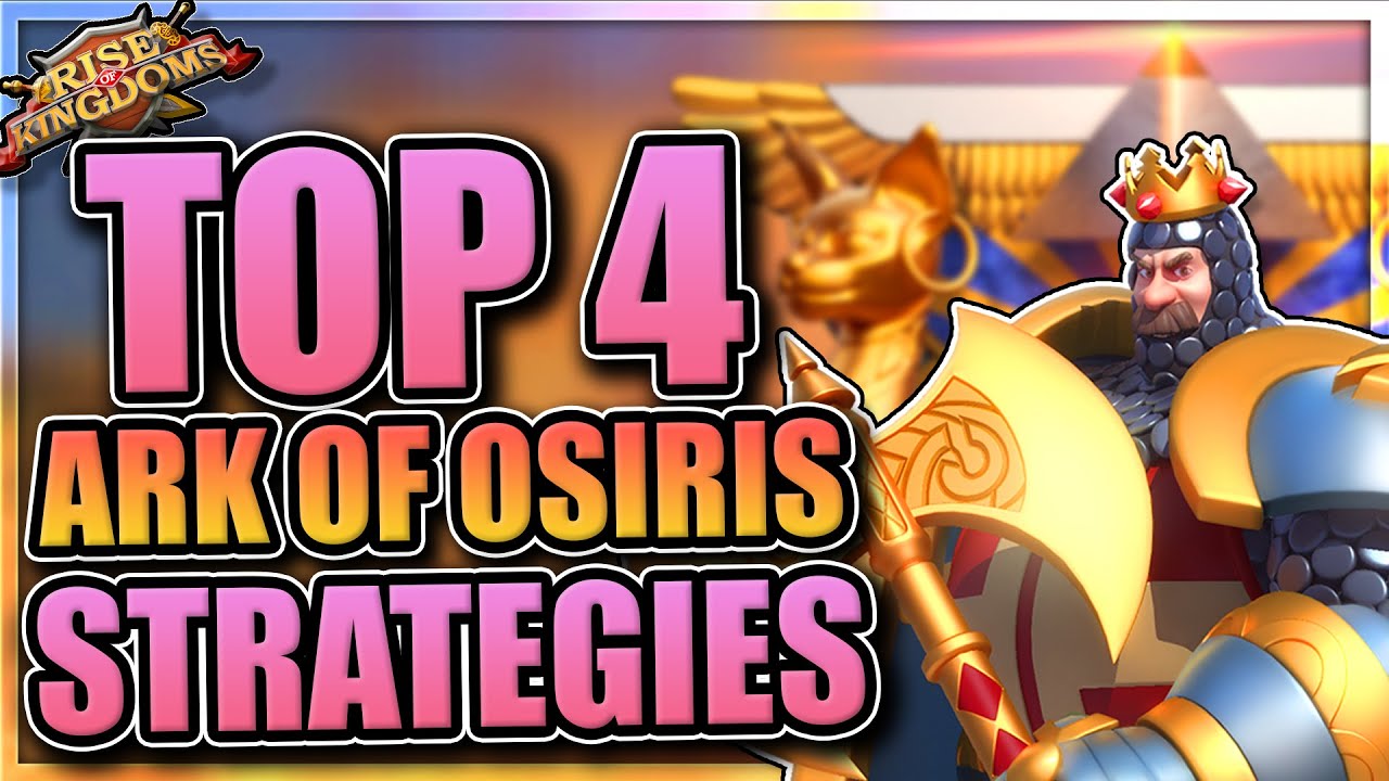 Top Ark of Osiris Strategies [4 ways to win MORE - Rise of Kingdoms ...