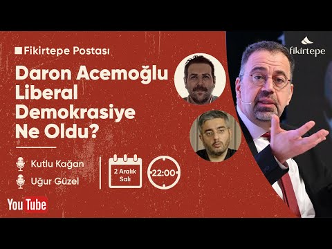 Daron Acemoğlu Kritiği-Liberal Demokrasiye Ne Oldu? / Kutlu Kağan-Uğur Güzel 
