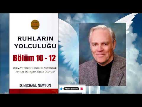 Ruhların yolculuğu - Michael Newton / Bölüm 10-12 /Audiokitap (Sesli kitap)