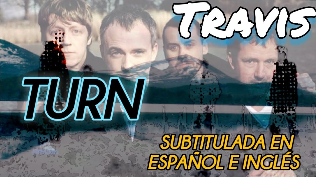 Travis - TURN - Subtitulada en Español/ Ingles - YouTube