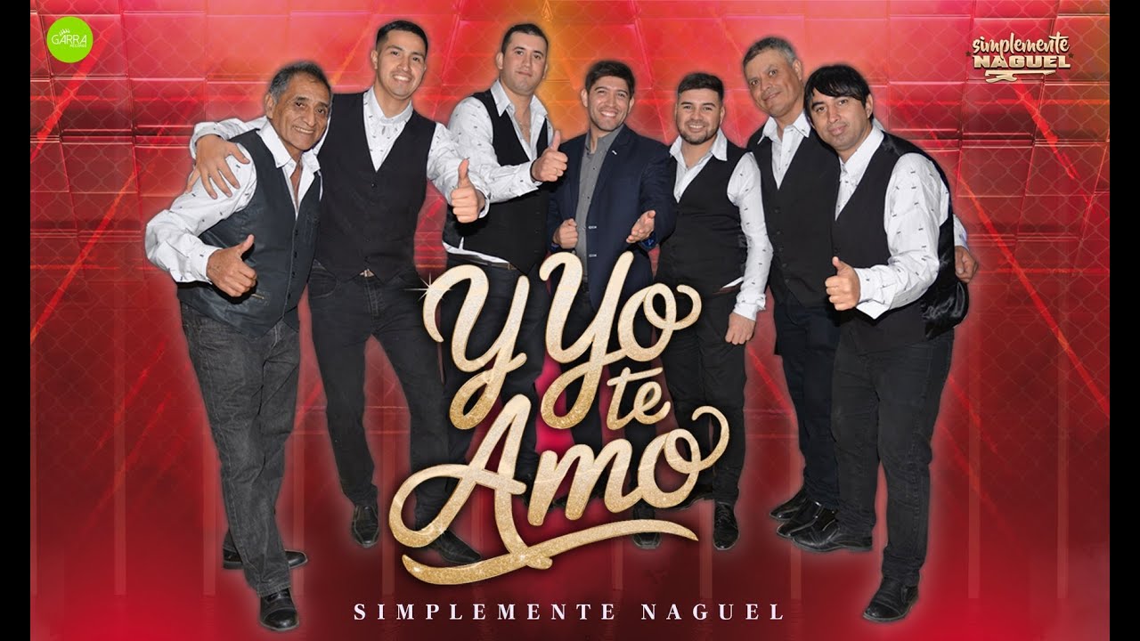 Y YO TE AMO - Simplemente Naguel - YouTube Music