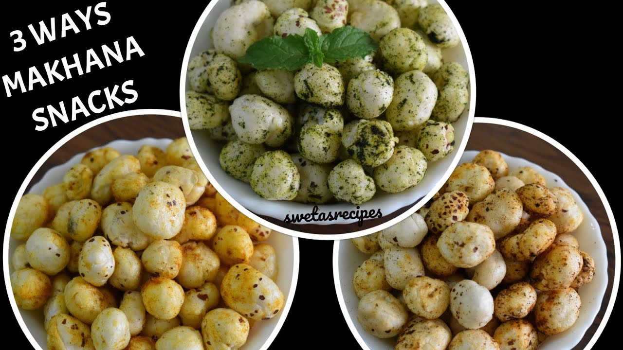 3 Types of Makhana Snacks | Healthy Roasted Makhana Snack Recipes ...