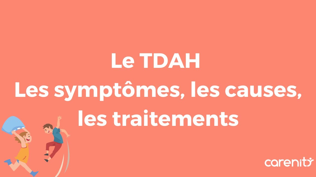 Le TDAH, les symptômes et les causes, comment le traiter ? - YouTube