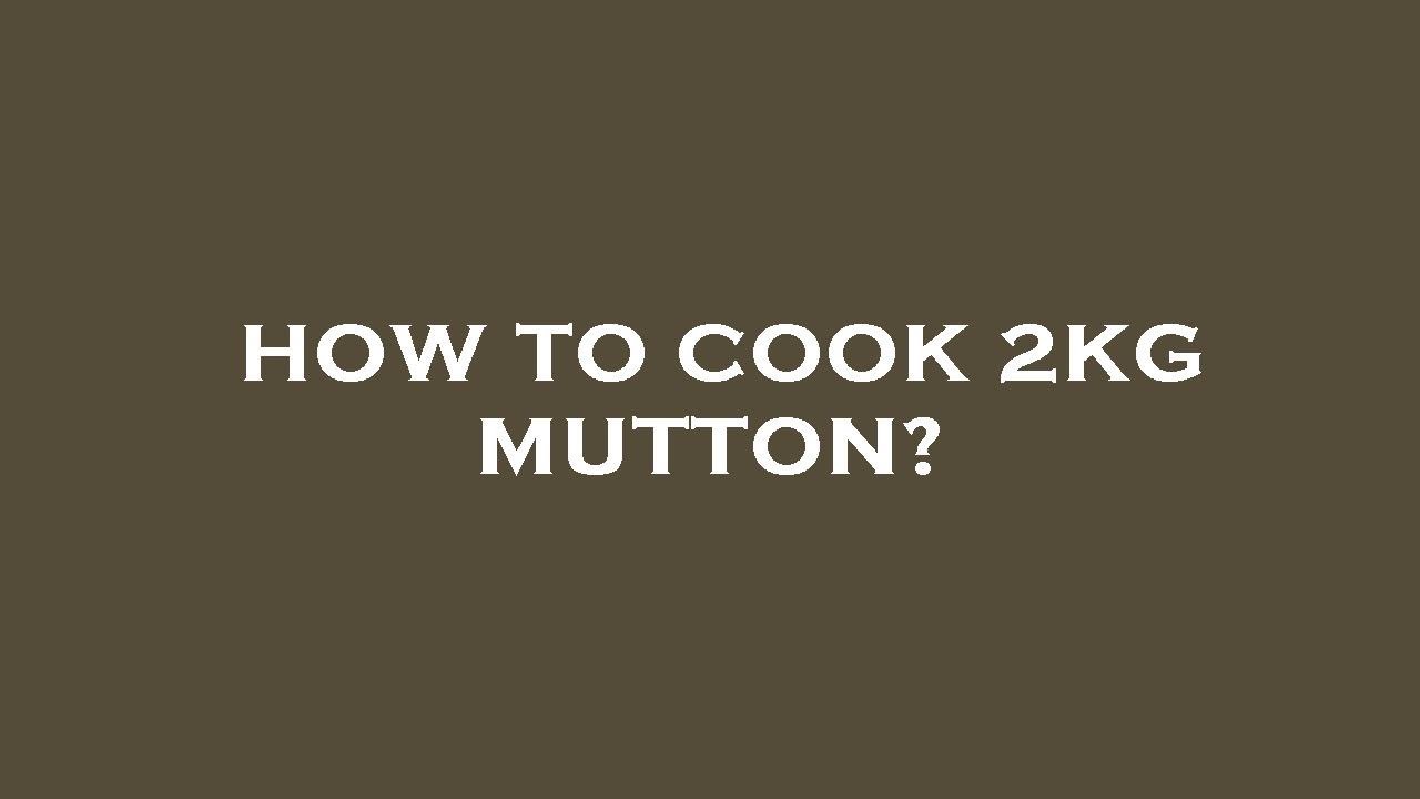 How to cook 2kg mutton? - YouTube