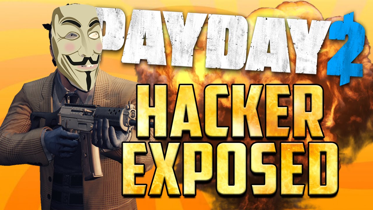 PAYDAY 2 HACKER EXPOSED! - YouTube