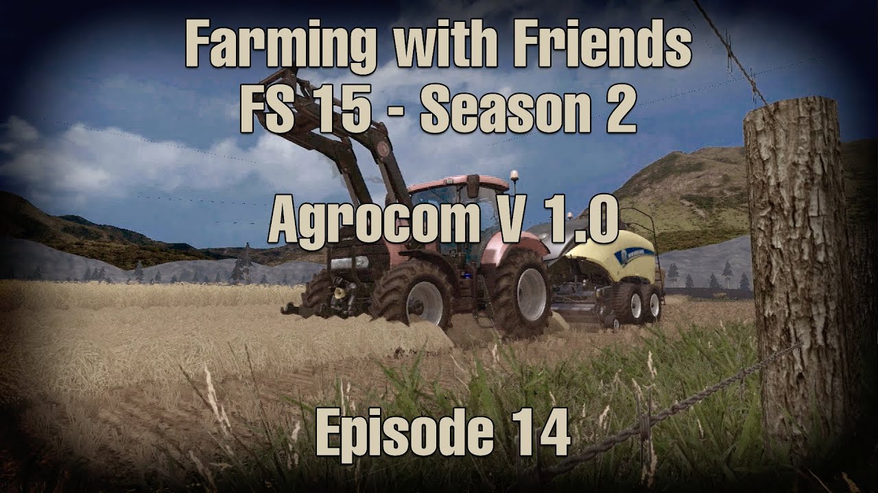 Farming with Friends on FS 15 - Season 2 - Episode 14 - YouTube