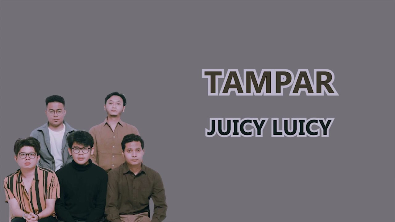 TAMPAR LIRIK - JUICY LUICY - YouTube