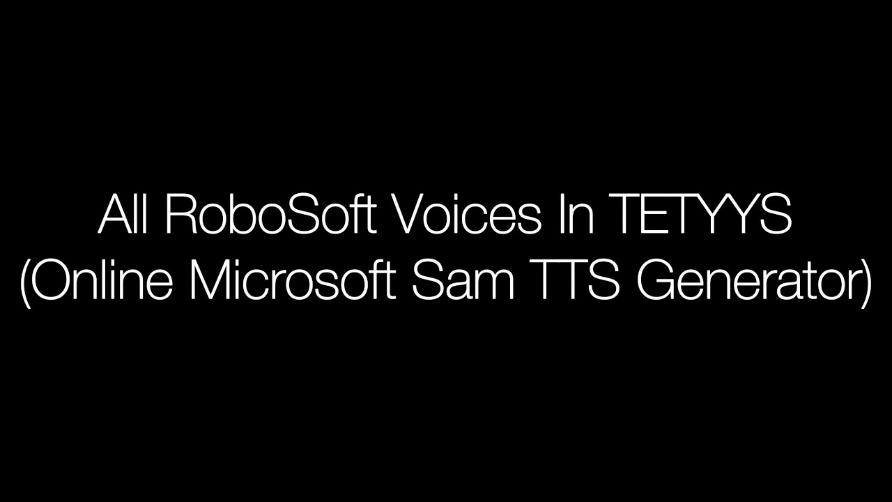 All RoboSoft Voices In TETYYS (Online Microsoft Sam TTS Generator ...