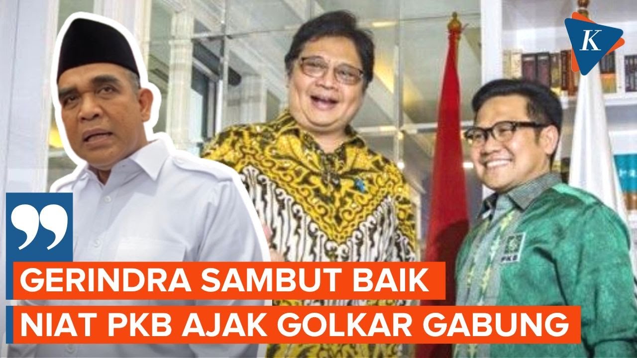 Respons Gerindra soal PKB Ingin Bertemu dan Ajak Golkar Gabung Koalisi - YouTube