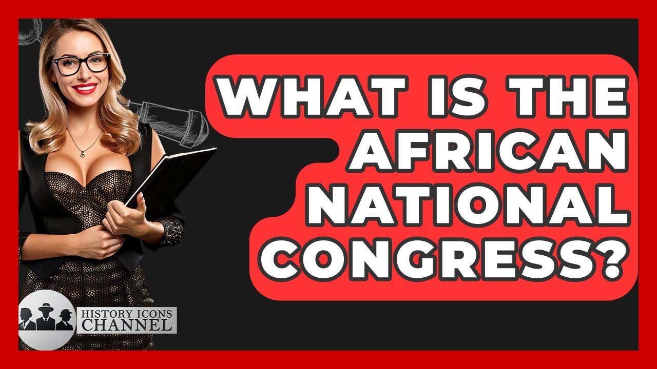 What Is The African National Congress? - History Icons Channel - YouTube
