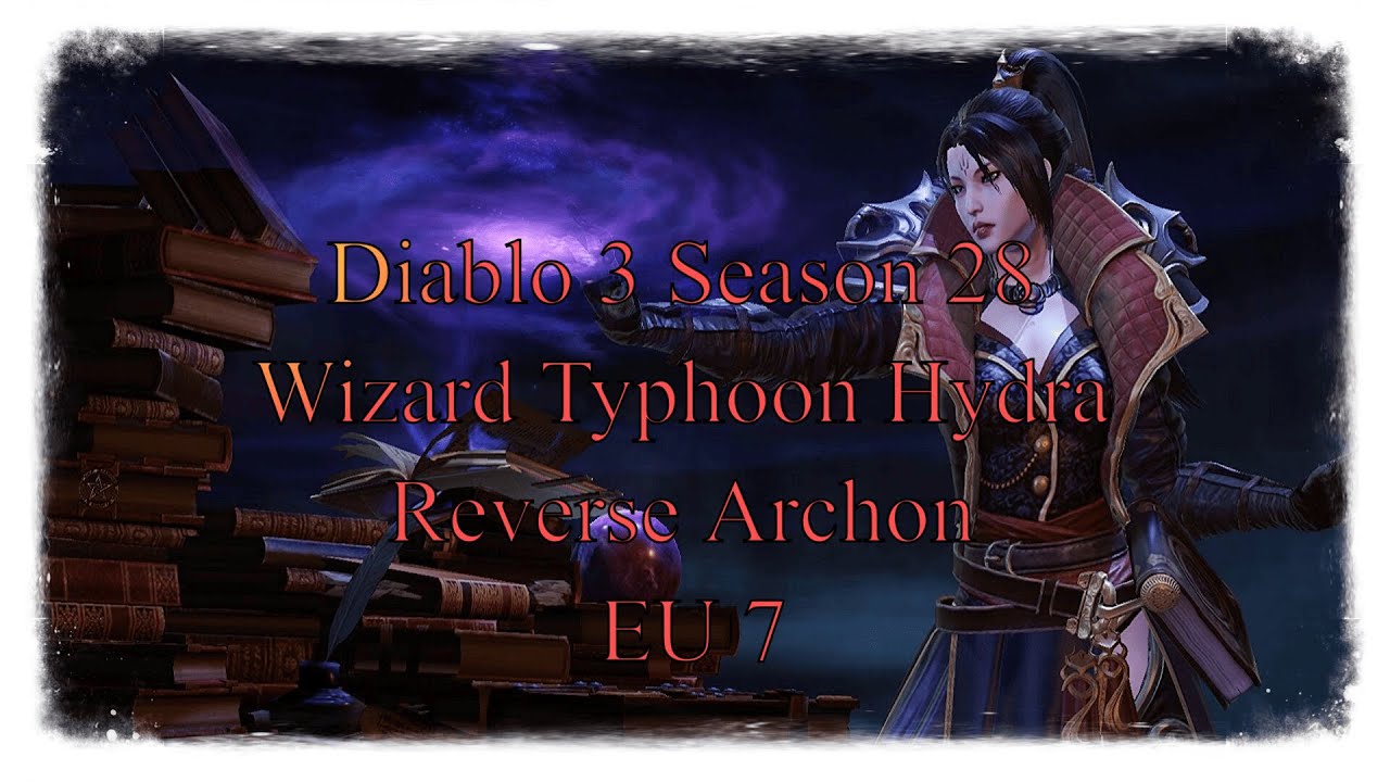 Diablo 3 Season 28 Wizard Typhon Hydra Reverse Archon EU 7 - YouTube