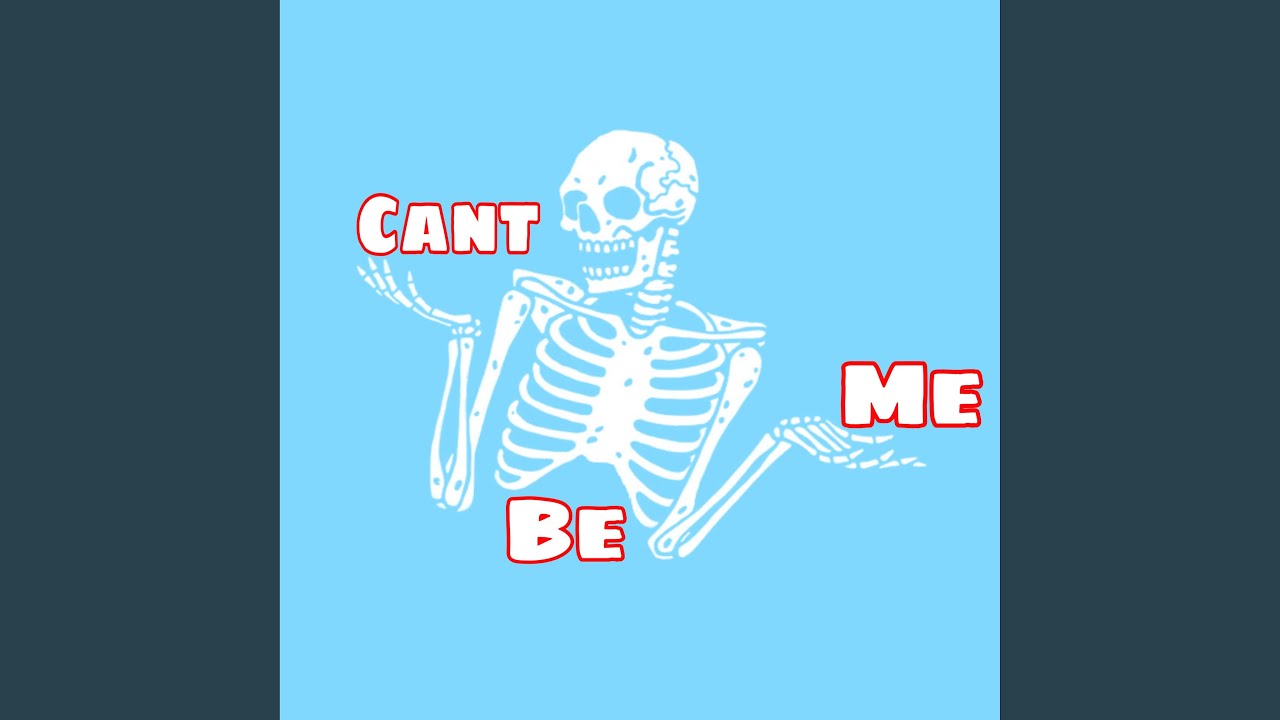 Can t Be Me YouTube can-t-be-me-youtube