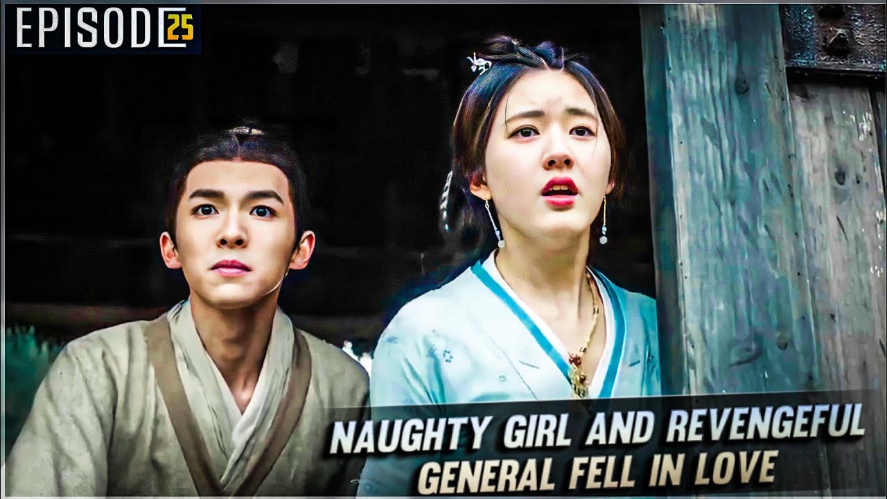 Naughty Girl And Revengeful General Fell In love | Love Like The Galaxy |Part -25 Explained In ...