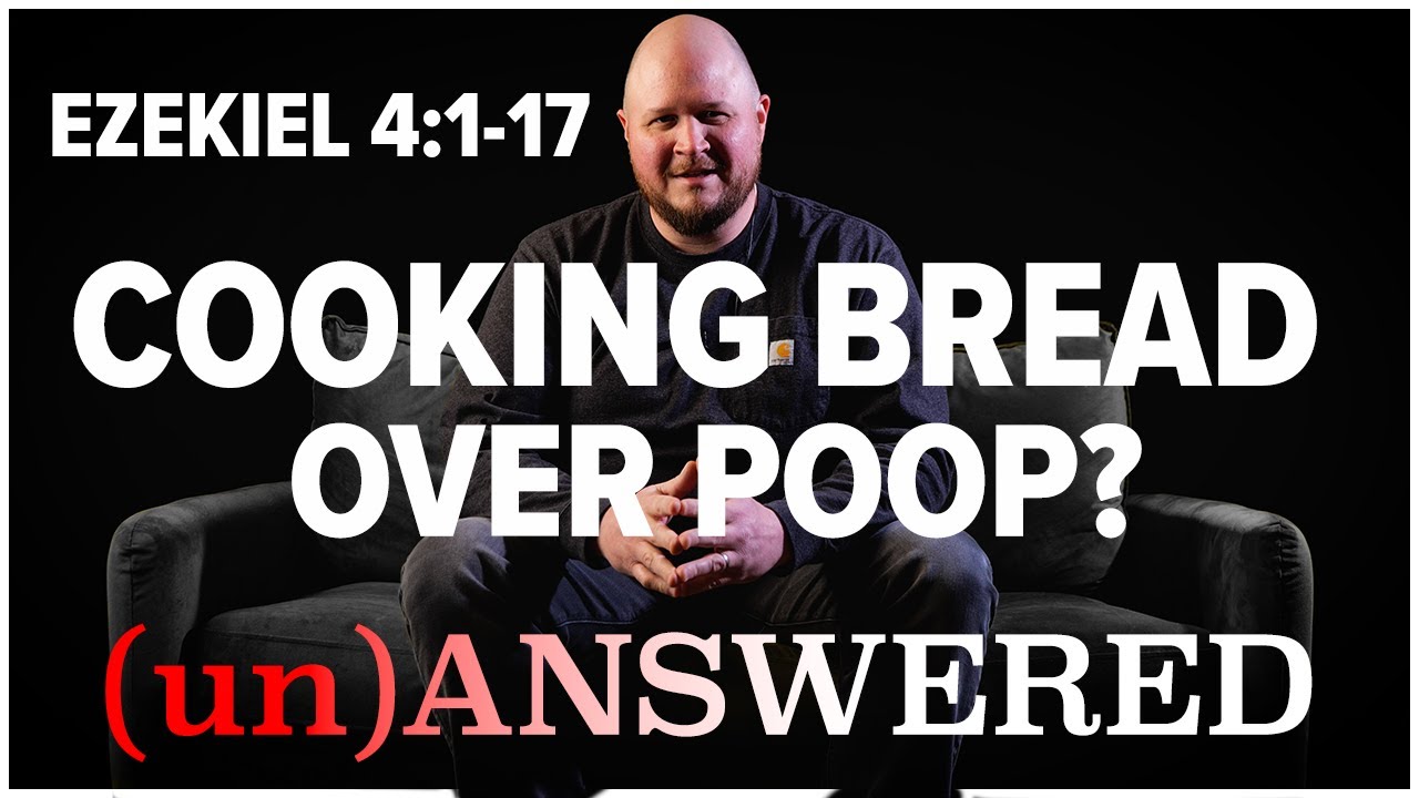 Cooking Bread Over Poop? Ezekiel 4:1-17 | (un)ANSWERED - YouTube