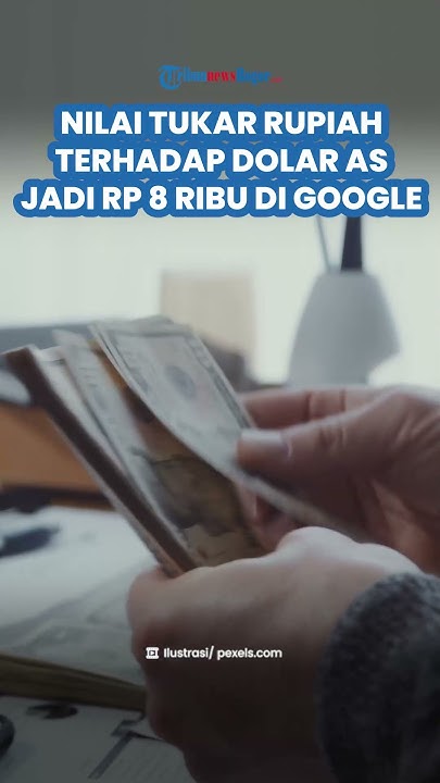 HEBOH! Mendadak Nilai Tukar Mata Uang Rupiah di Google Jadi Rp8.170 Per dolar AS, Sistem Alami ...