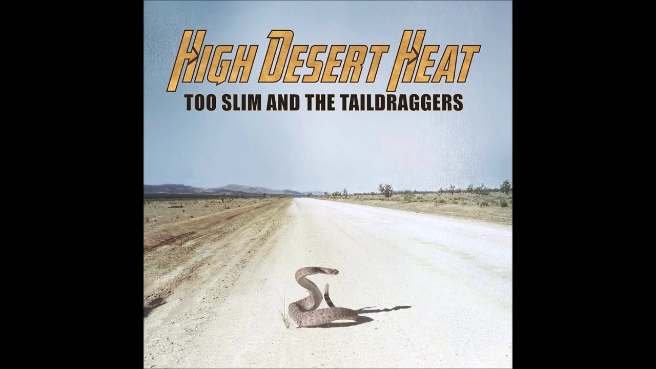 Too Slim and the Taildraggers - High Desert Heat - YouTube