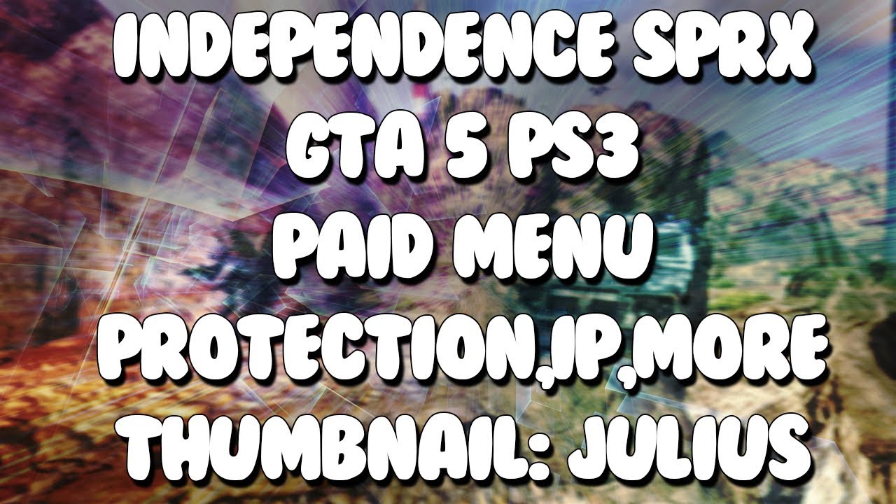 [GTA5/1.28/PS3] Independence (Modder Protection,IP Grabber,Give ...