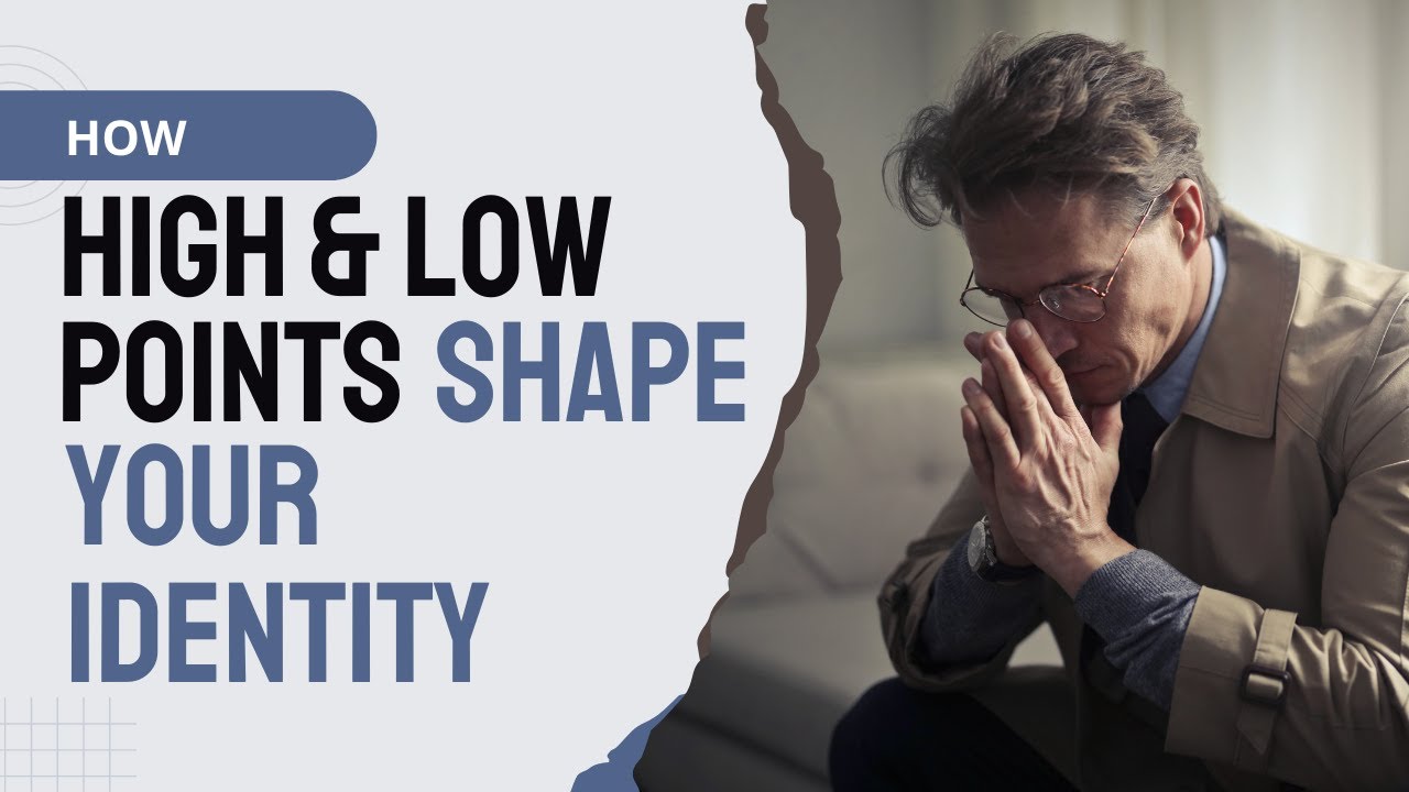 How High and Low Points Shape Your Identity - YouTube
