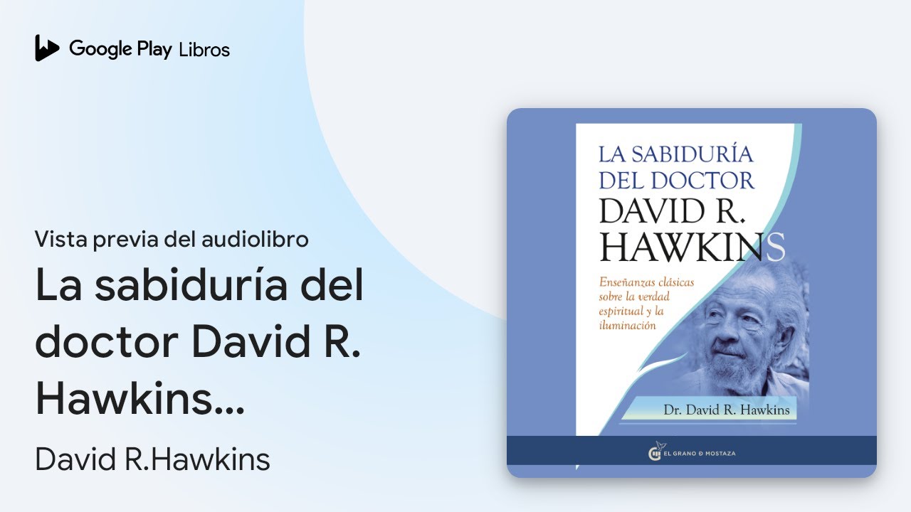 La sabiduría del doctor David R. Hawkins:… de David R.Hawkins · Vista ...
