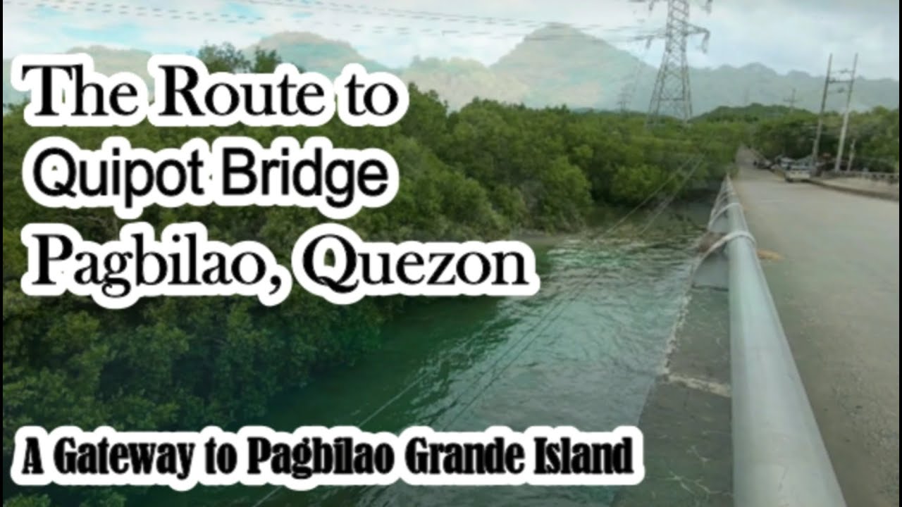 The Route to Quipot Bridge (Full Video) - A Gateway to Pagbilao Grande ...