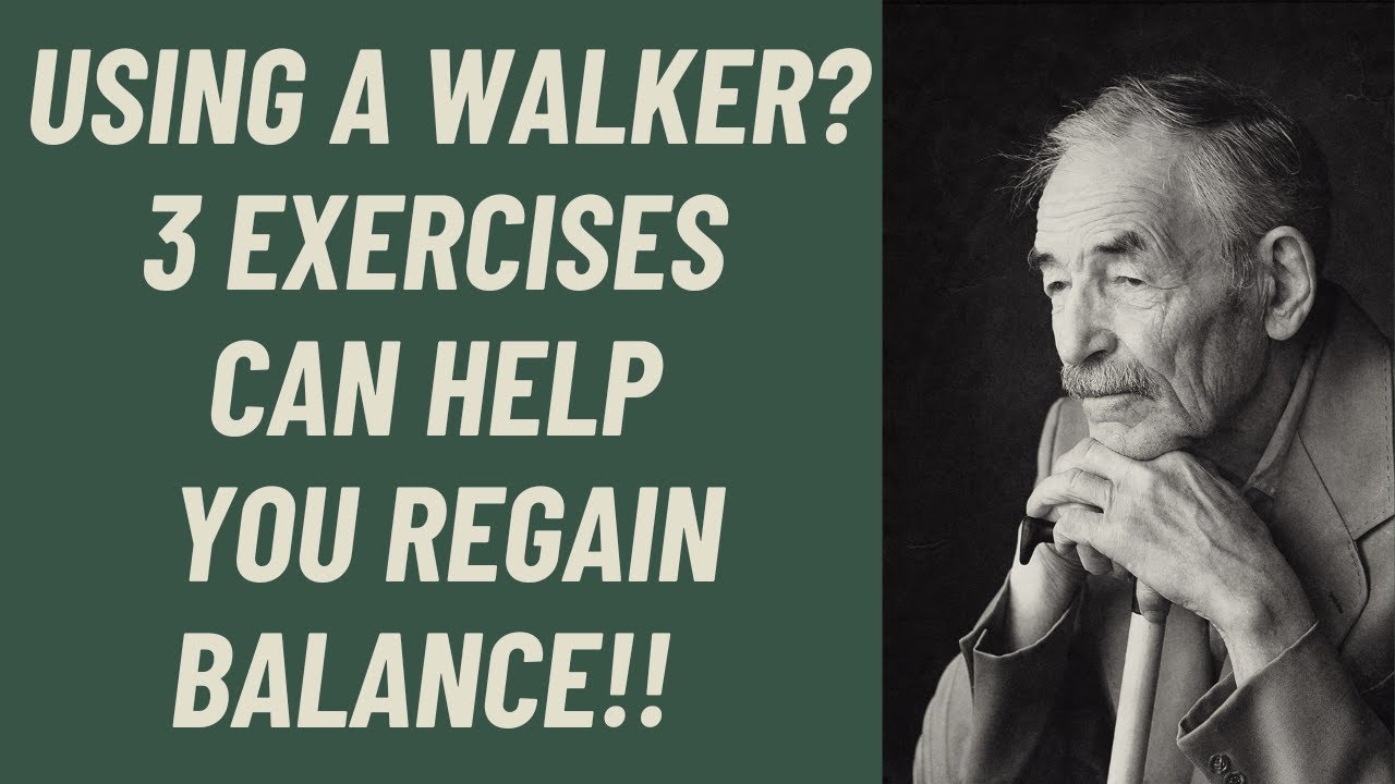 Using a walker or Cane? 3 BEST EXERCISES TO REGAIN BALANCE AND IMPROVE ...