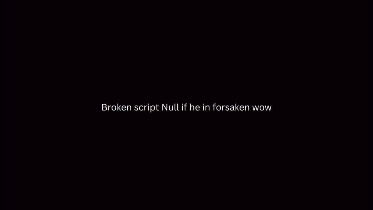 Null Broken script if he had forsaken ost wow - YouTube