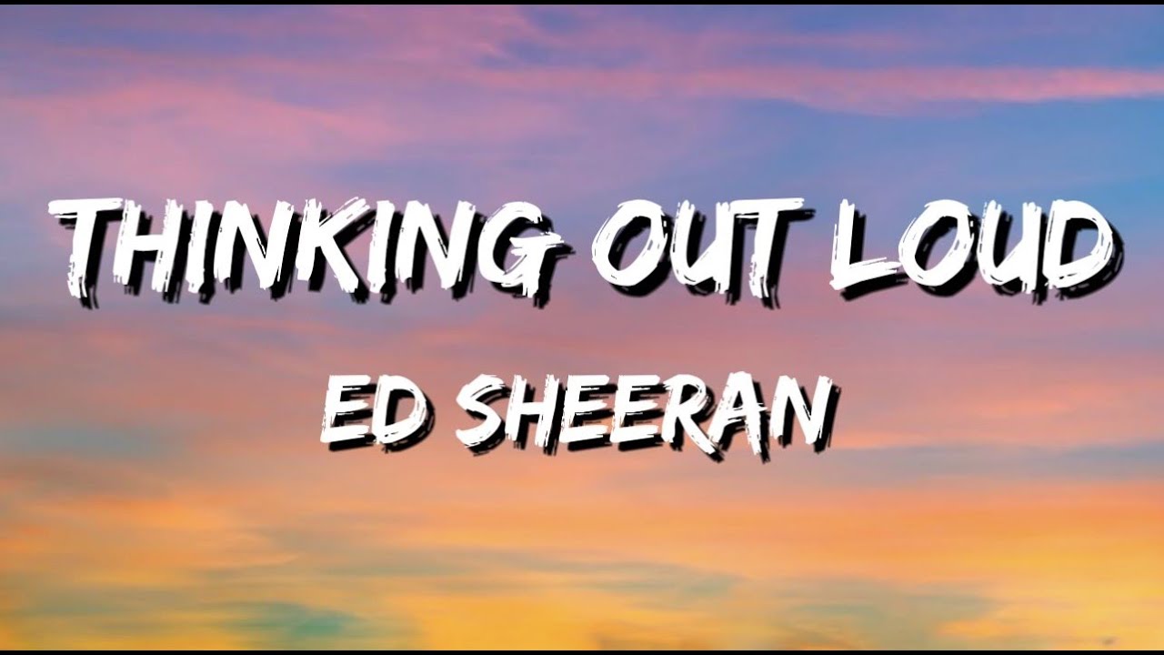 Ed Sheeran - Thinking out Loud // Lyrics - YouTube