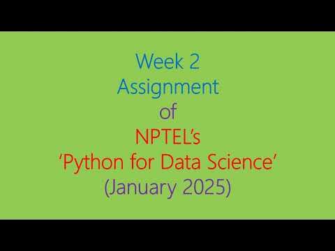 Assignment Solution for Week 2 (NPTEL - Python for Data Science, January 2025) - YouTube