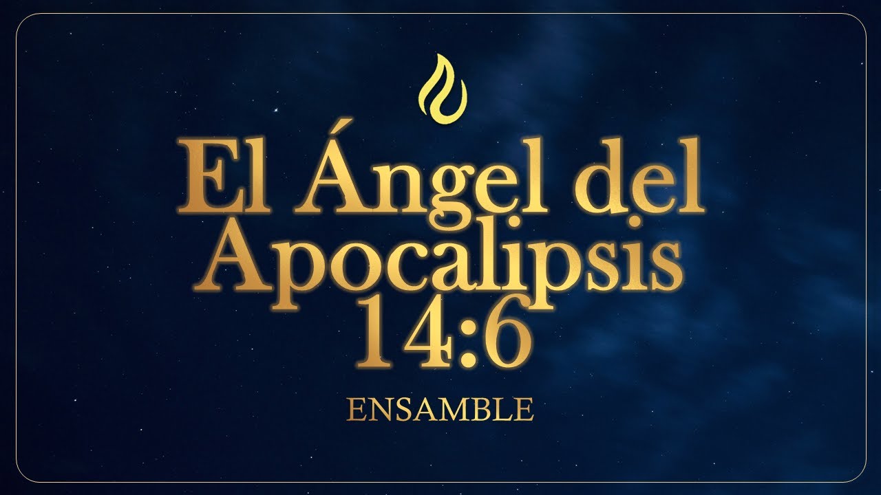 EL ÁNGEL DEL APOCALIPSIS 14:6 LLDM Ensamble - YouTube