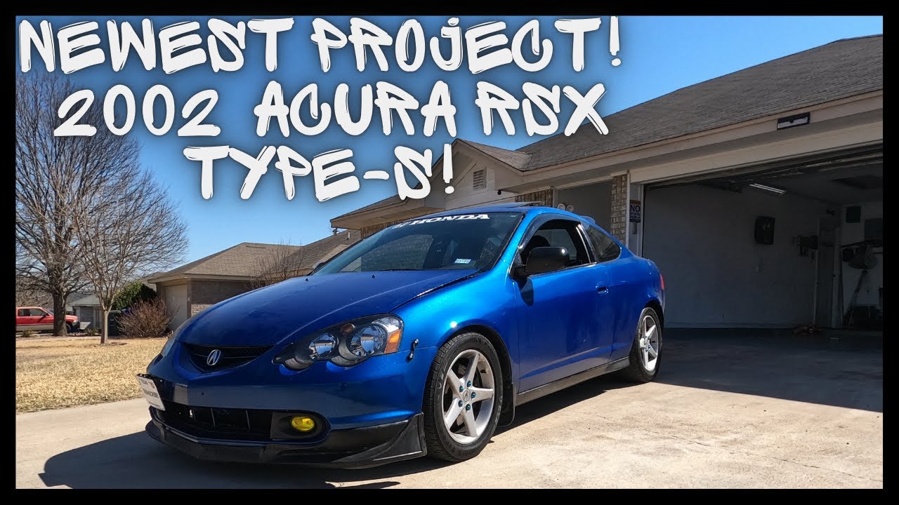 NEWEST PROJECT: 02 ACURA RSX TYPE S! - YouTube