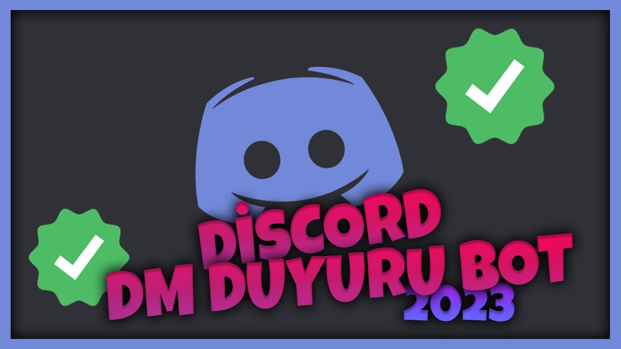 DİSCORD DM DUYURU BOT 2023 GÜNCEL! - TOPLU MESAJ - YouTube