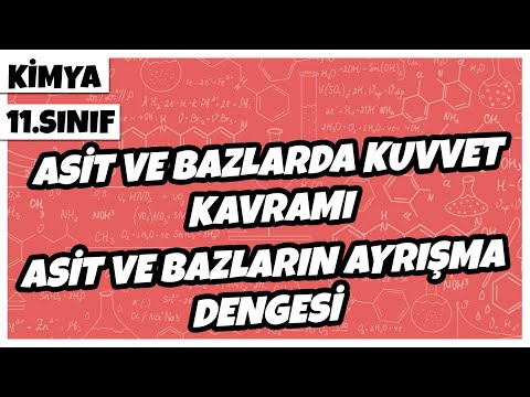 11. Sınıf Kimya - Asit ve Bazlarda Kuvvet Kavramı - Asit ve Bazların Ayrışma Dengesi | 2022