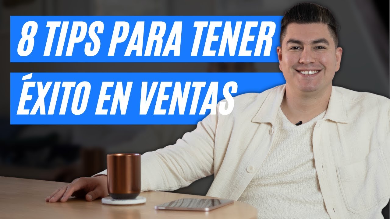 8 Tips Para Tener Éxito En Ventas En 2023 | ¡El 6to Tip Es Fácil De ...
