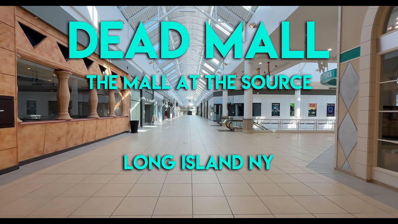 DEAD MALL - MALL AT THE SOURCE - LONG ISLAND NY - REMNANTS OF A BYGONE ...