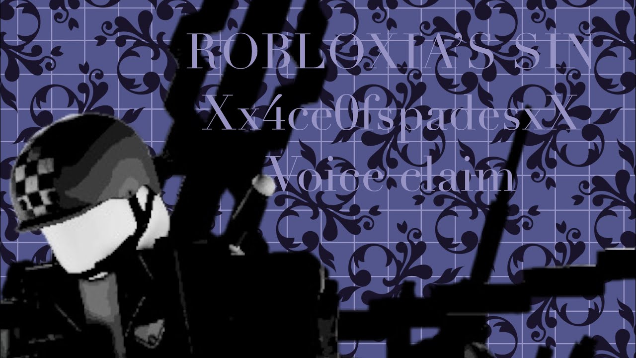 Xx4ce0fspadesxX voice claim - UNOFFICIAL ROBLOXIA’S SIN VOICE ACTING ...