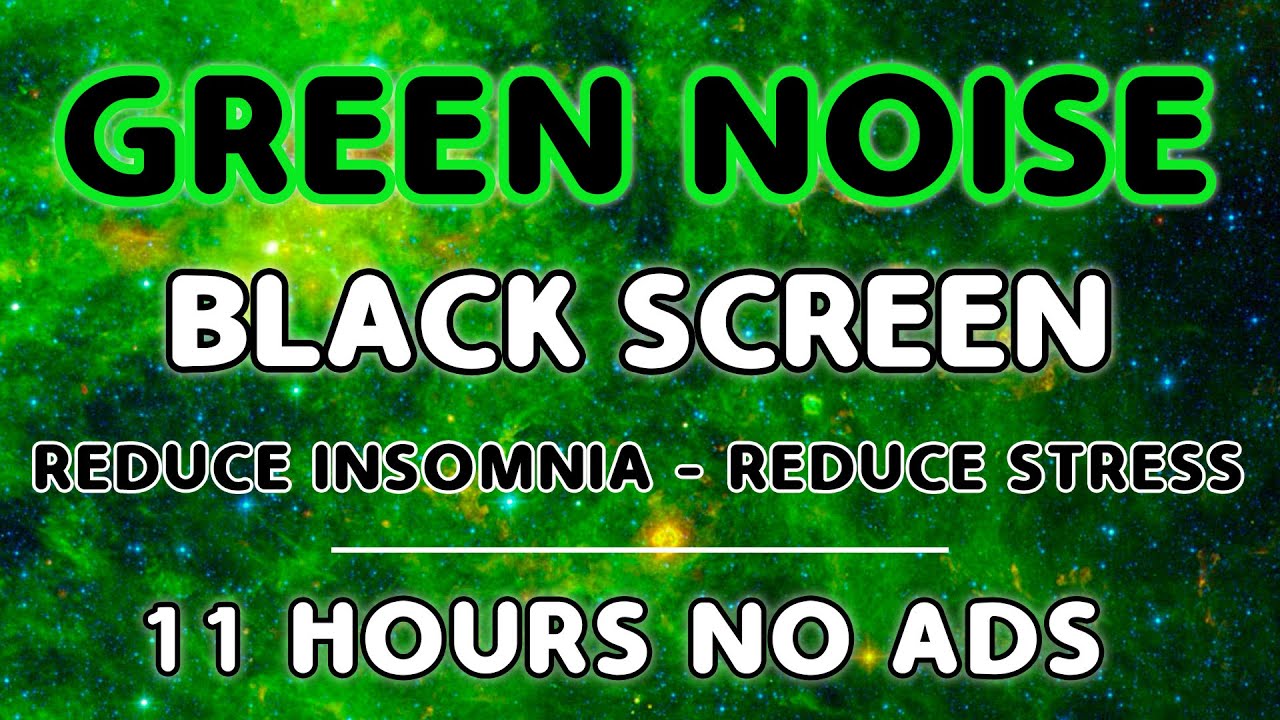 Reduce Insomnia and Stress with Just Green Noise - Black Screen | 11 ...